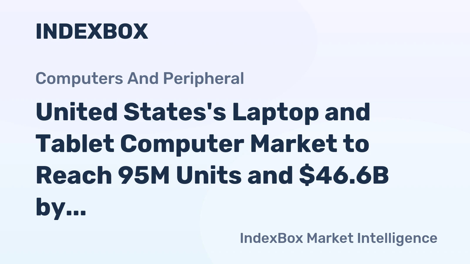 United States's Laptop and Tablet Computer Market to Reach 95M Units and $46.6B by 2035
