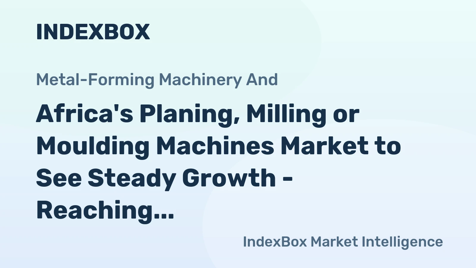 Africa's Planing, Milling or Moulding Machines Market to See Steady Growth - Reaching 217K units and $111M by 2035