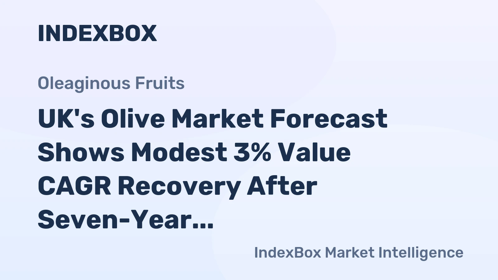 UK's Olive Market Forecast Shows Modest 3% Value CAGR Recovery After Seven-Year Slump