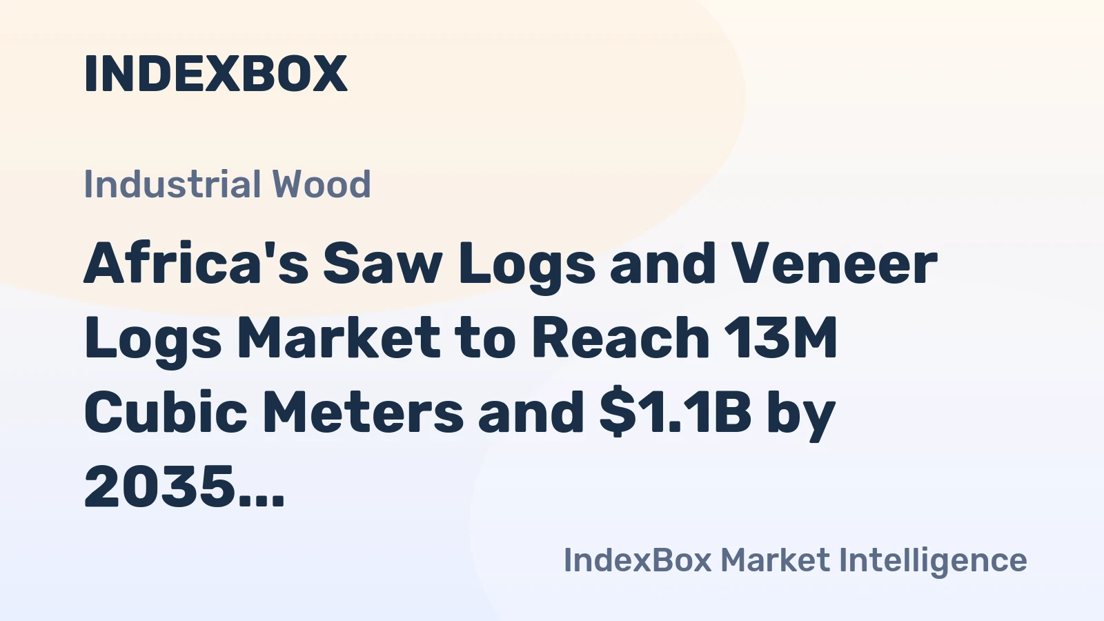 Africa's Saw Logs and Veneer Logs Market to Reach 13M Cubic Meters and $1.1B by 2035