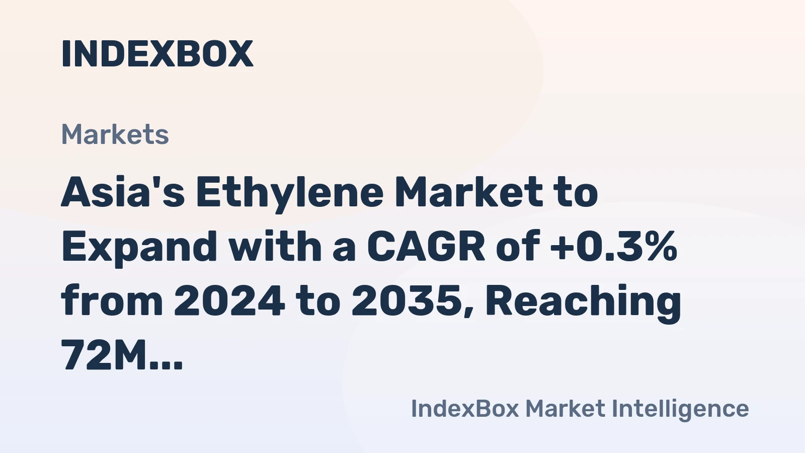 Asia's Ethylene Market to Expand with a CAGR of +0.3% from 2024 to 2035, Reaching 72M Tons