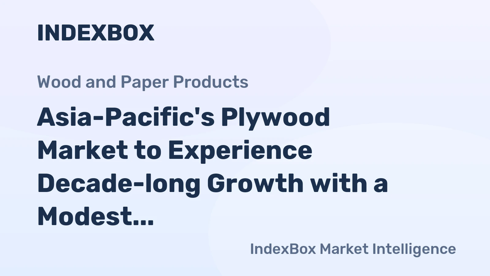 Asia-Pacific's Plywood Market to Experience Decade-long Growth with a Modest CAGR of +0.4%