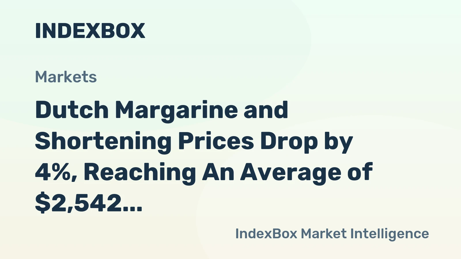 Dutch Margarine and Shortening Prices Drop by 4%, Reaching An Average of $2,542 per Ton