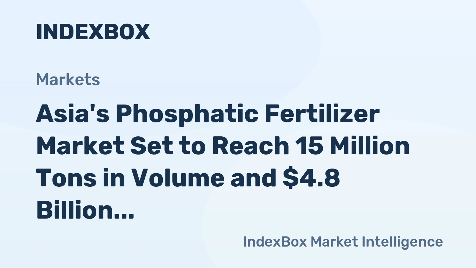 Asia's Phosphatic Fertilizer Market Set to Reach 15 Million Tons in Volume and $4.8 Billion in Value