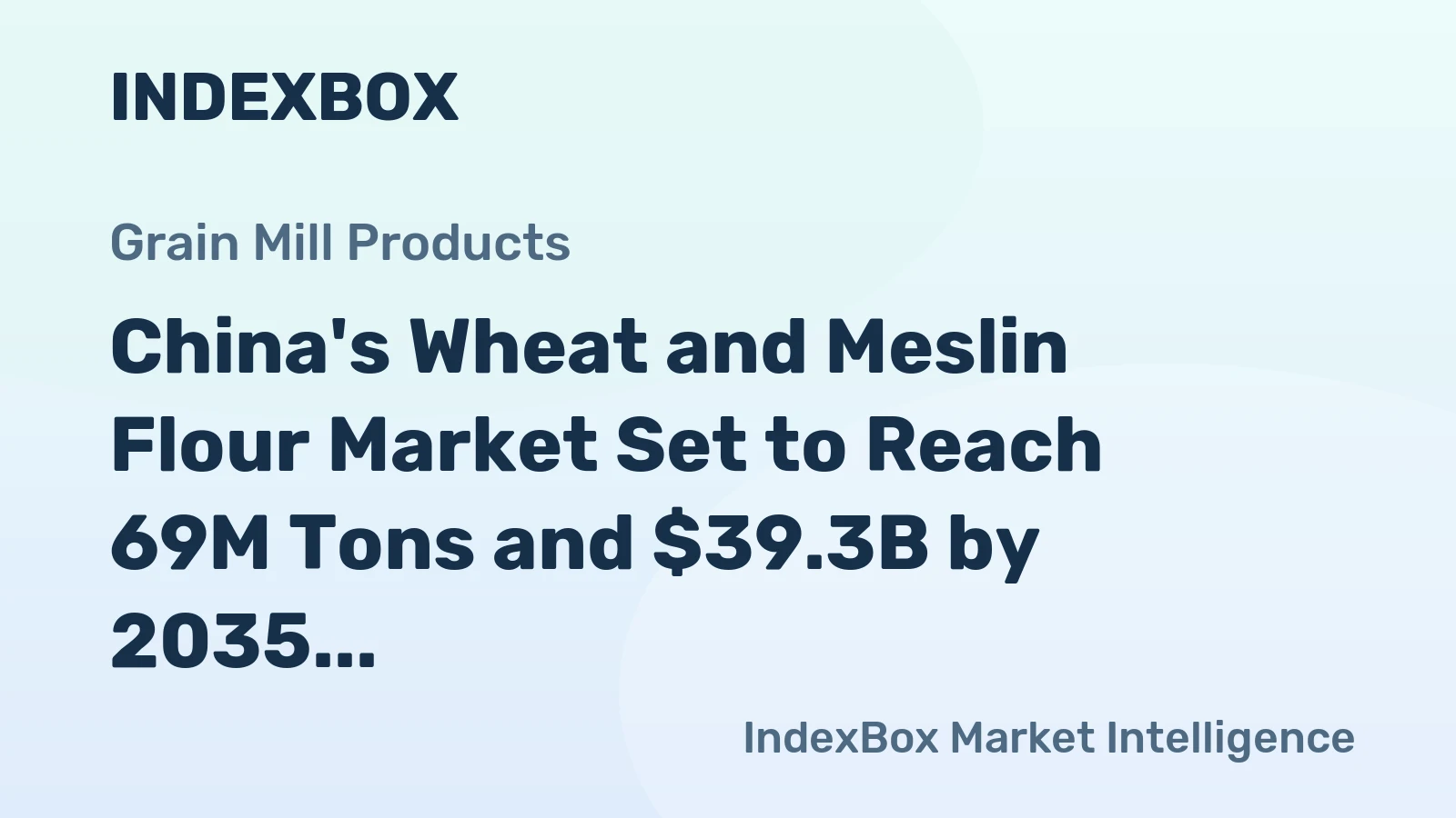 China's Wheat and Meslin Flour Market Set to Reach 69M Tons and $39.3B by 2035