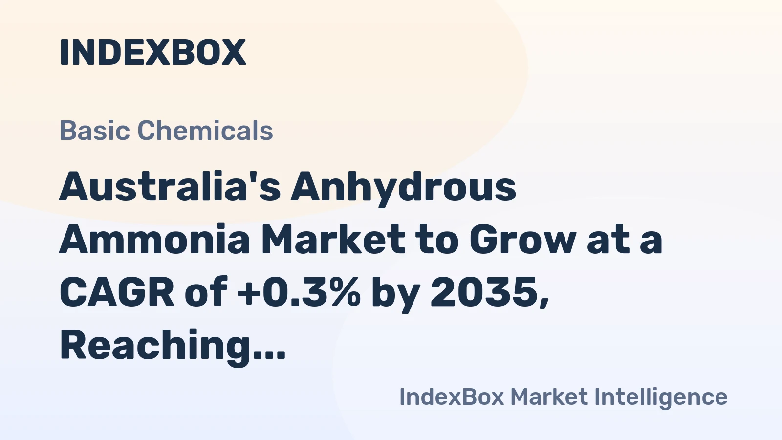 Australia's Anhydrous Ammonia Market to Grow at a CAGR of +0.3% by 2035, Reaching $1.1B in Value