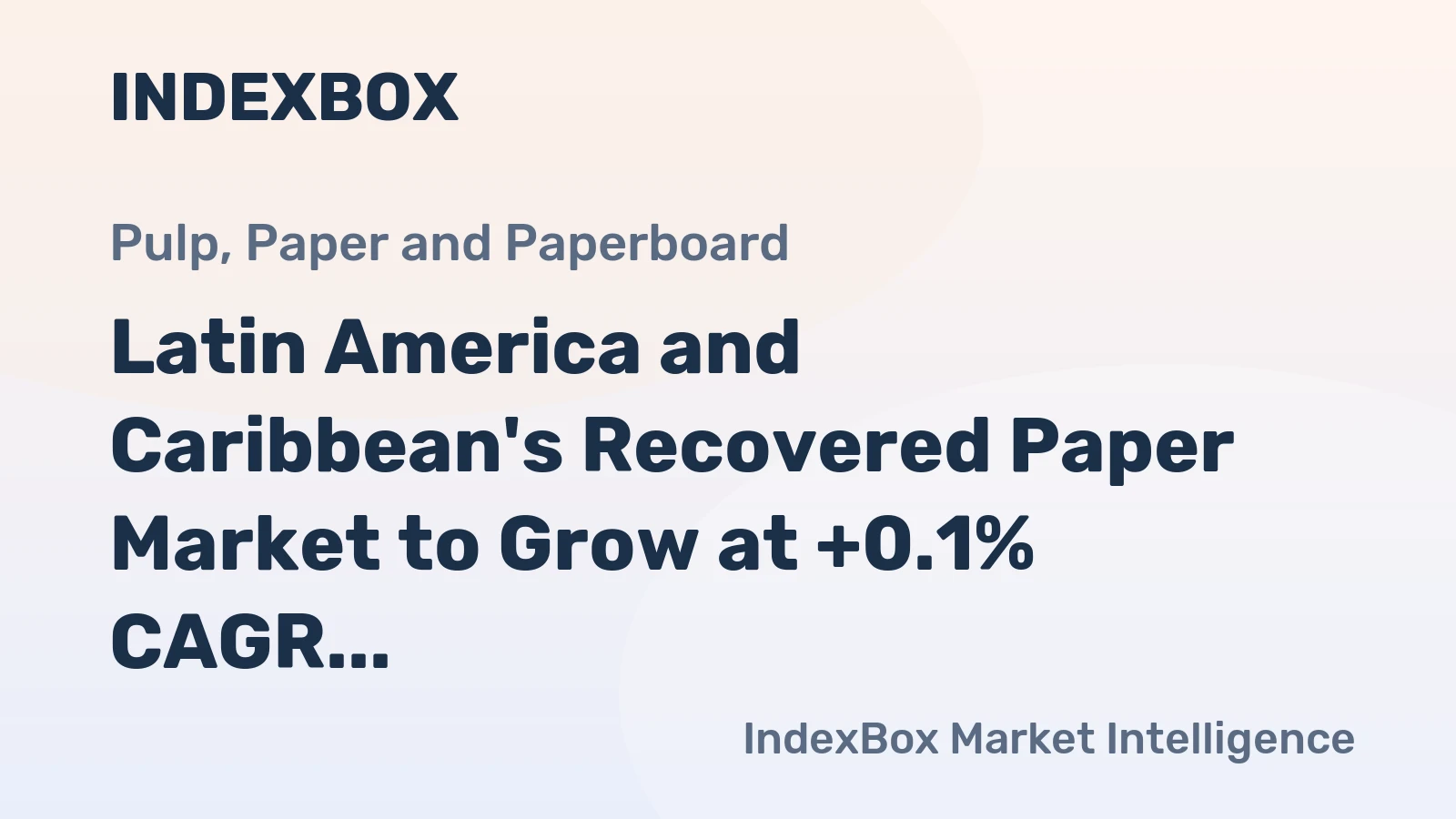 Latin America and Caribbean's Recovered Paper Market to Grow at +0.1% CAGR from 2024 to 2035