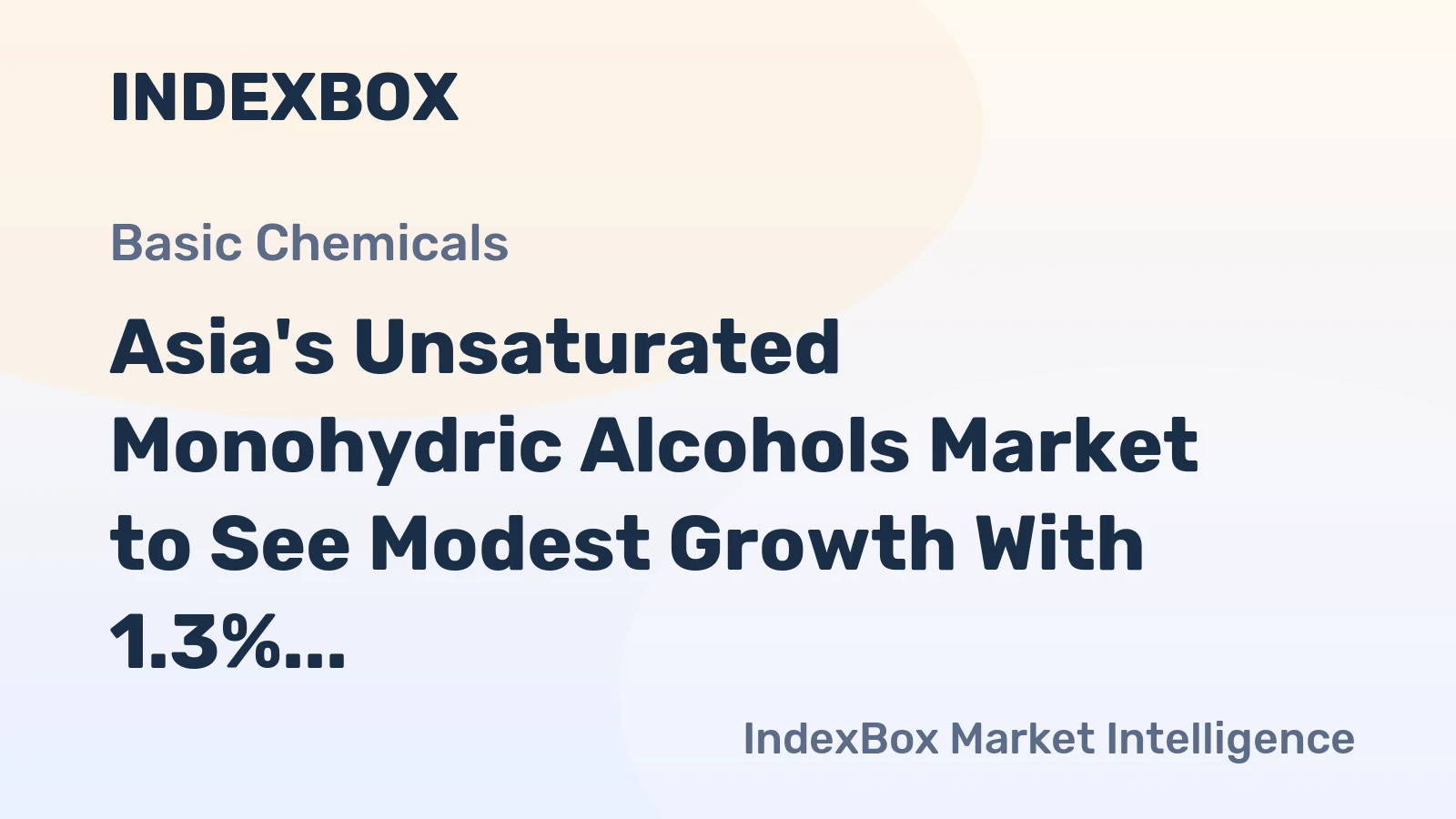 Asia's Unsaturated Monohydric Alcohols Market to See Modest Growth With 1.3% Volume CAGR