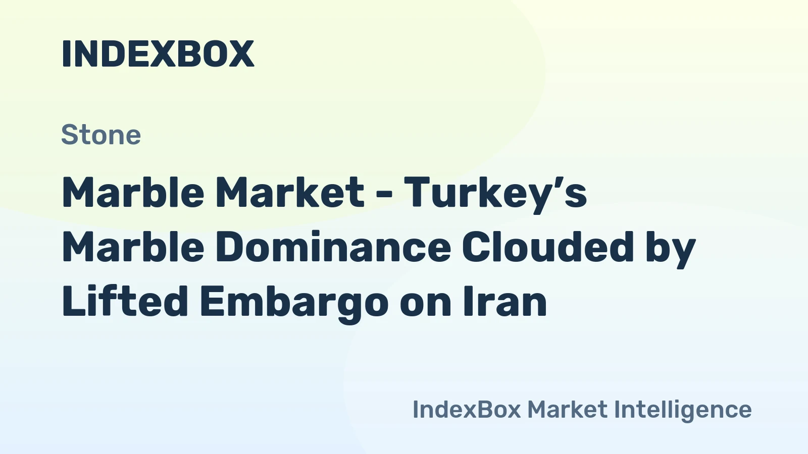 Marble Market - Turkey’s Marble Dominance Clouded by Lifted Embargo on Iran