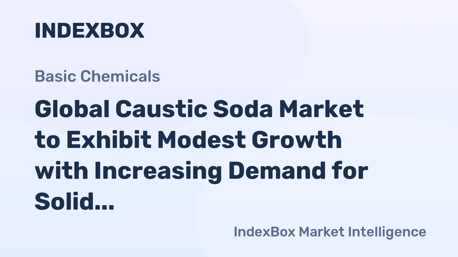 Global Caustic Soda Market to Exhibit Modest Growth with Increasing Demand for Solid Form