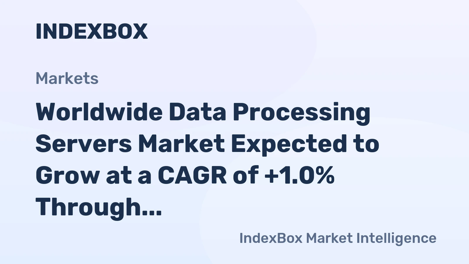 Worldwide Data Processing Servers Market Expected to Grow at a CAGR of +1.0% Through 2030, Reaching $136.4B in Value