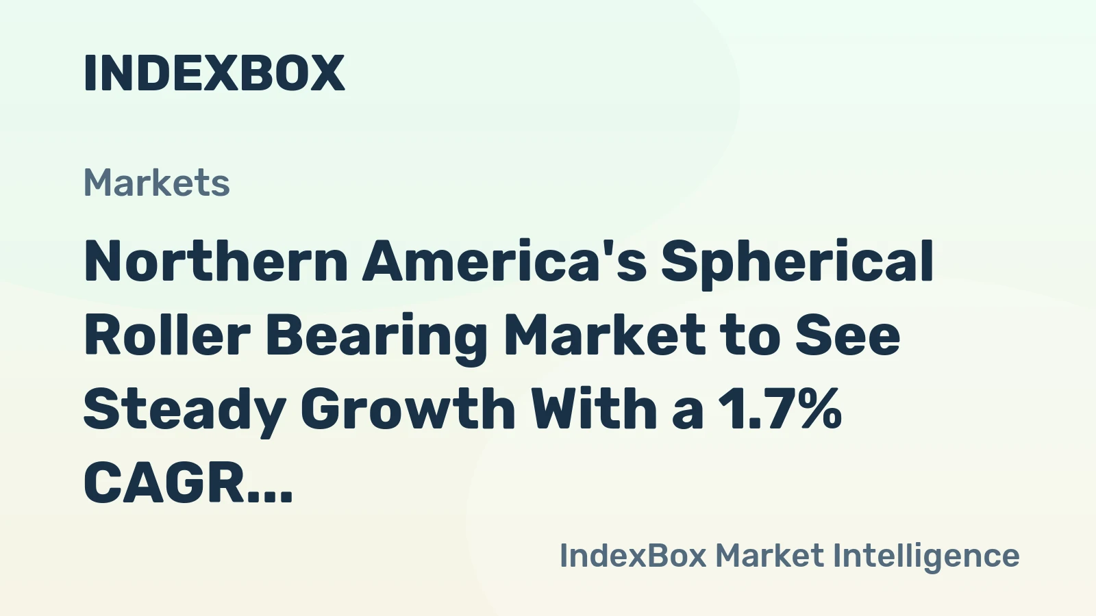 Northern America's Spherical Roller Bearing Market to See Steady Growth With a 1.7% CAGR in Value