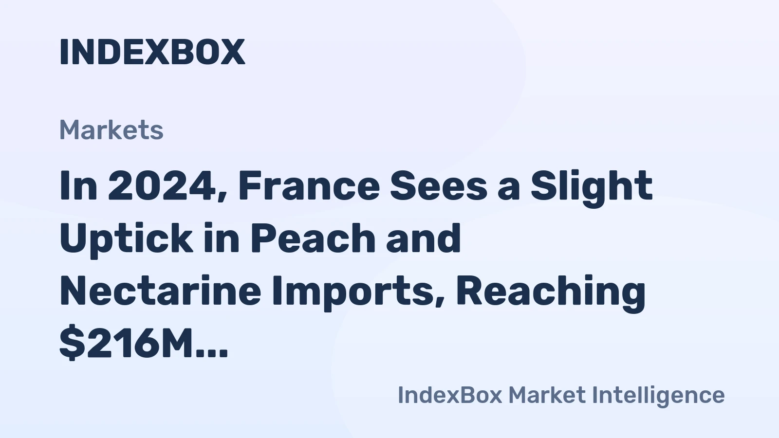In 2024, France Sees a Slight Uptick in Peach and Nectarine Imports, Reaching $216M