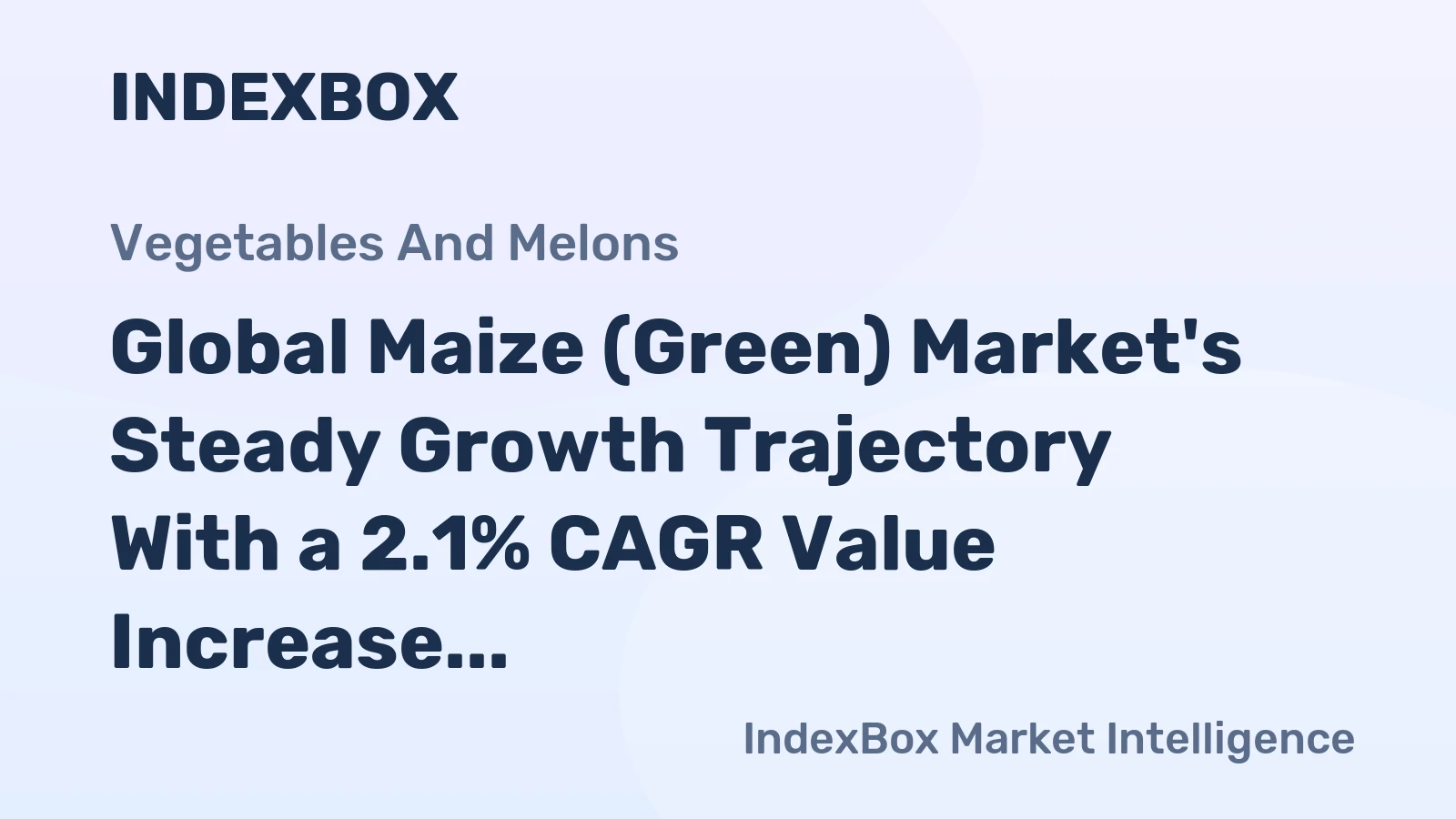 Global Maize (Green) Market's Steady Growth Trajectory With a 2.1% CAGR Value Increase