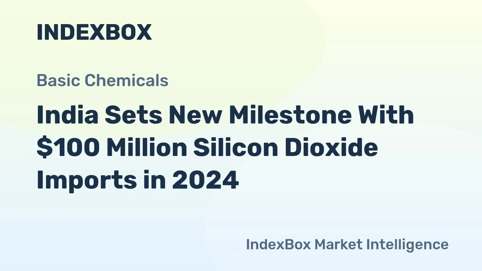 India Sets New Milestone With $100 Million Silicon Dioxide Imports in 2024
