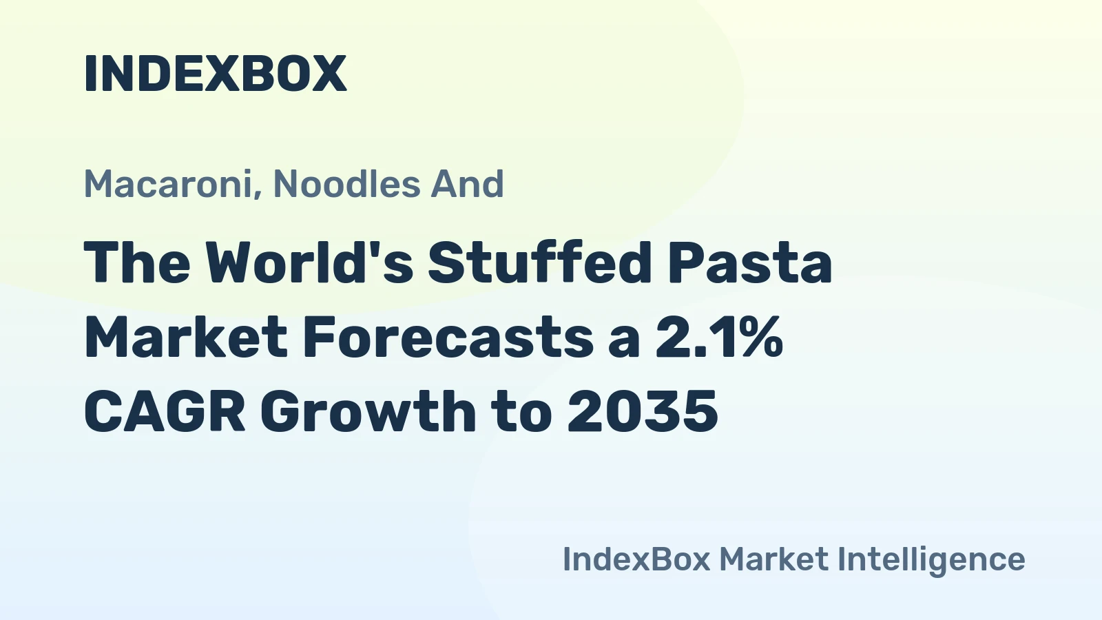 The World's Stuffed Pasta Market Forecasts a 2.1% CAGR Growth to 2035