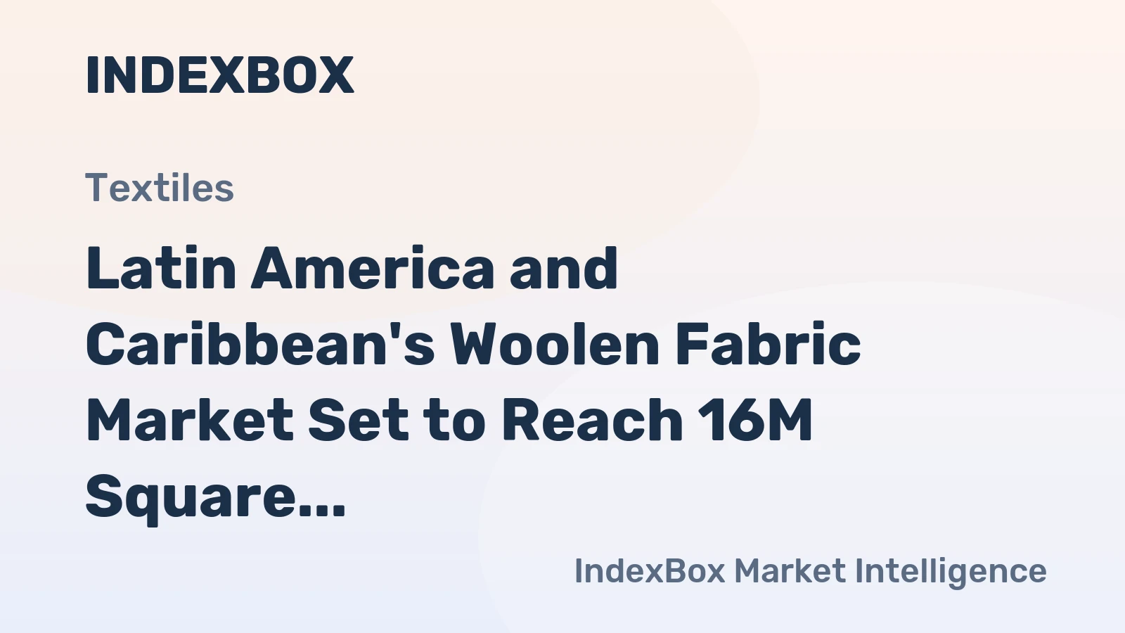 Latin America and Caribbean's Woolen Fabric Market Set to Reach 16M Square Meters and $277M