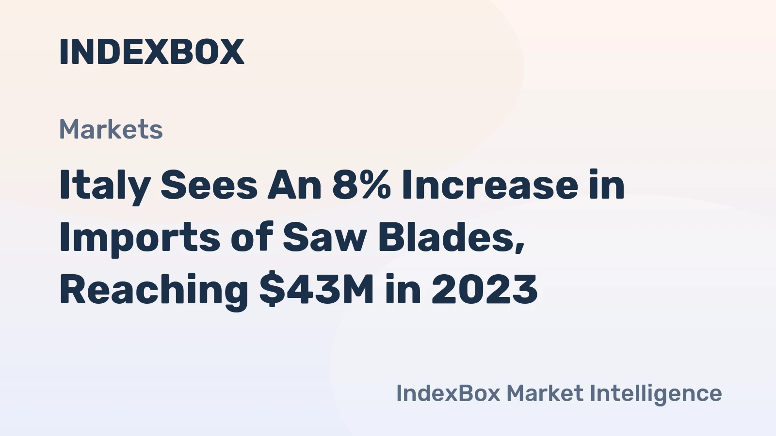 Italy Sees An 8% Increase in Imports of Saw Blades, Reaching $43M in 2023