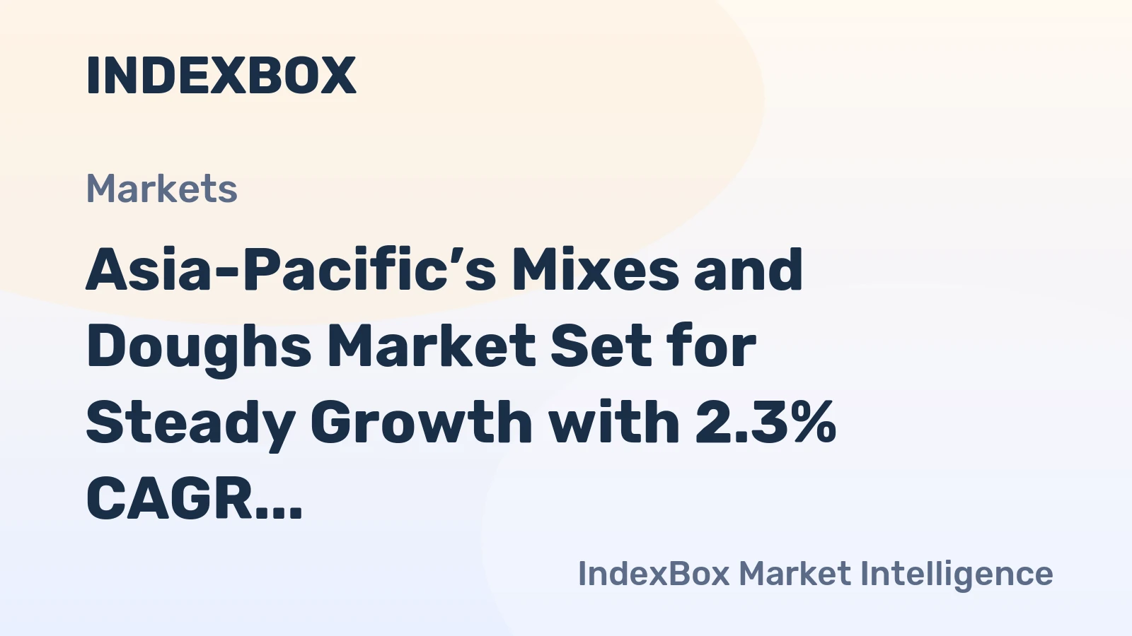 Asia-Pacific’s Mixes and Doughs Market Set for Steady Growth with 2.3% CAGR