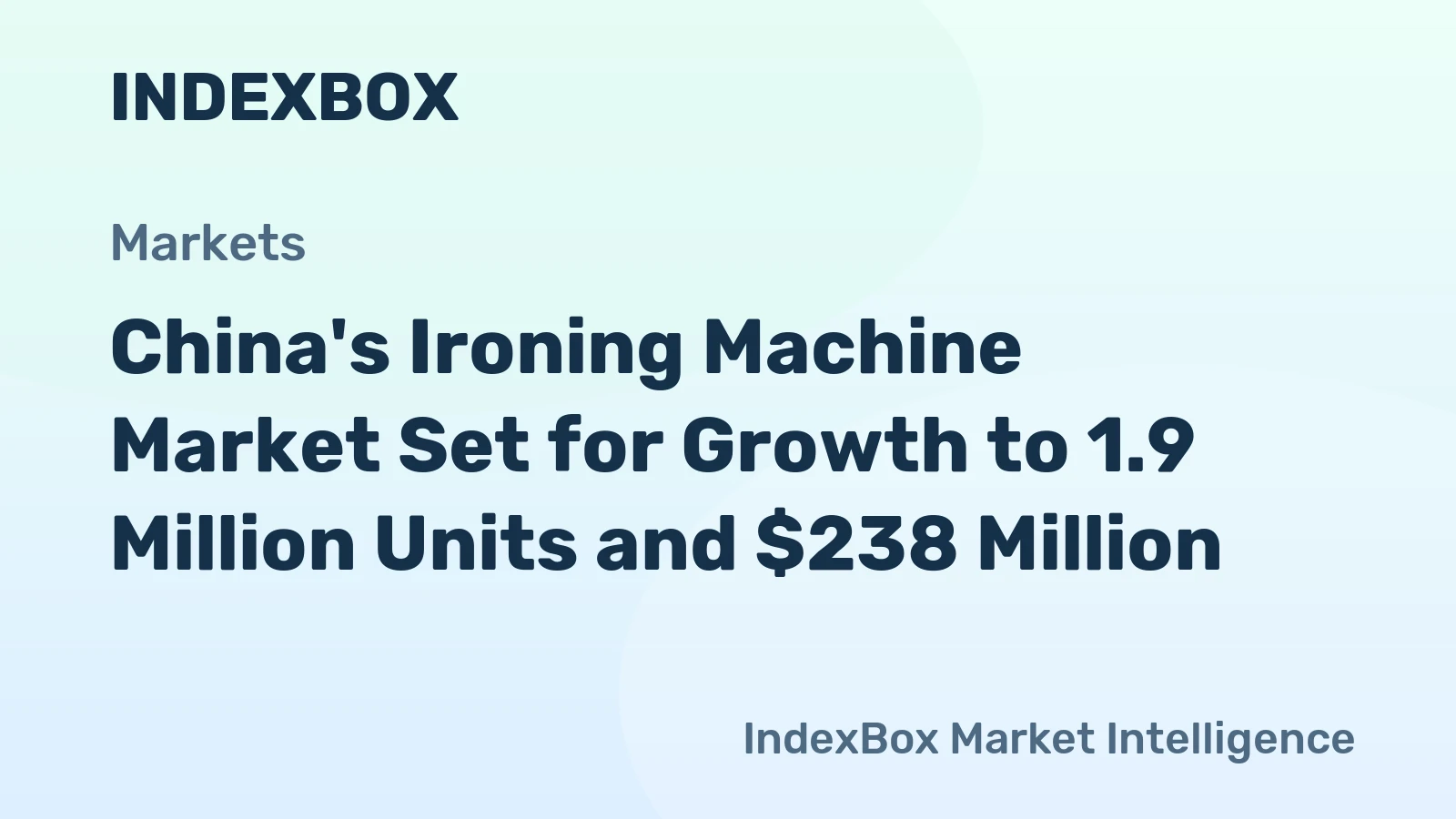 China's Ironing Machine Market Set for Growth to 1.9 Million Units and $238 Million