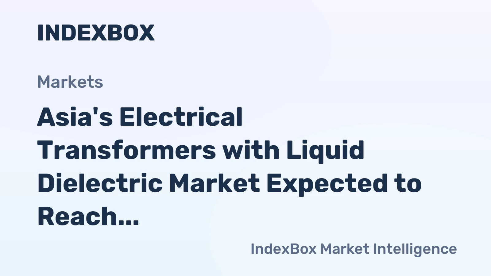 Asia's Electrical Transformers with Liquid Dielectric Market Expected to Reach $58B by 2035
