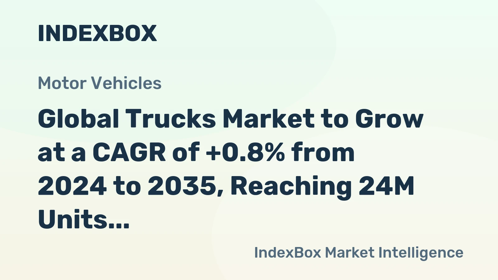 Global Trucks Market to Grow at a CAGR of +0.8% from 2024 to 2035, Reaching 24M Units