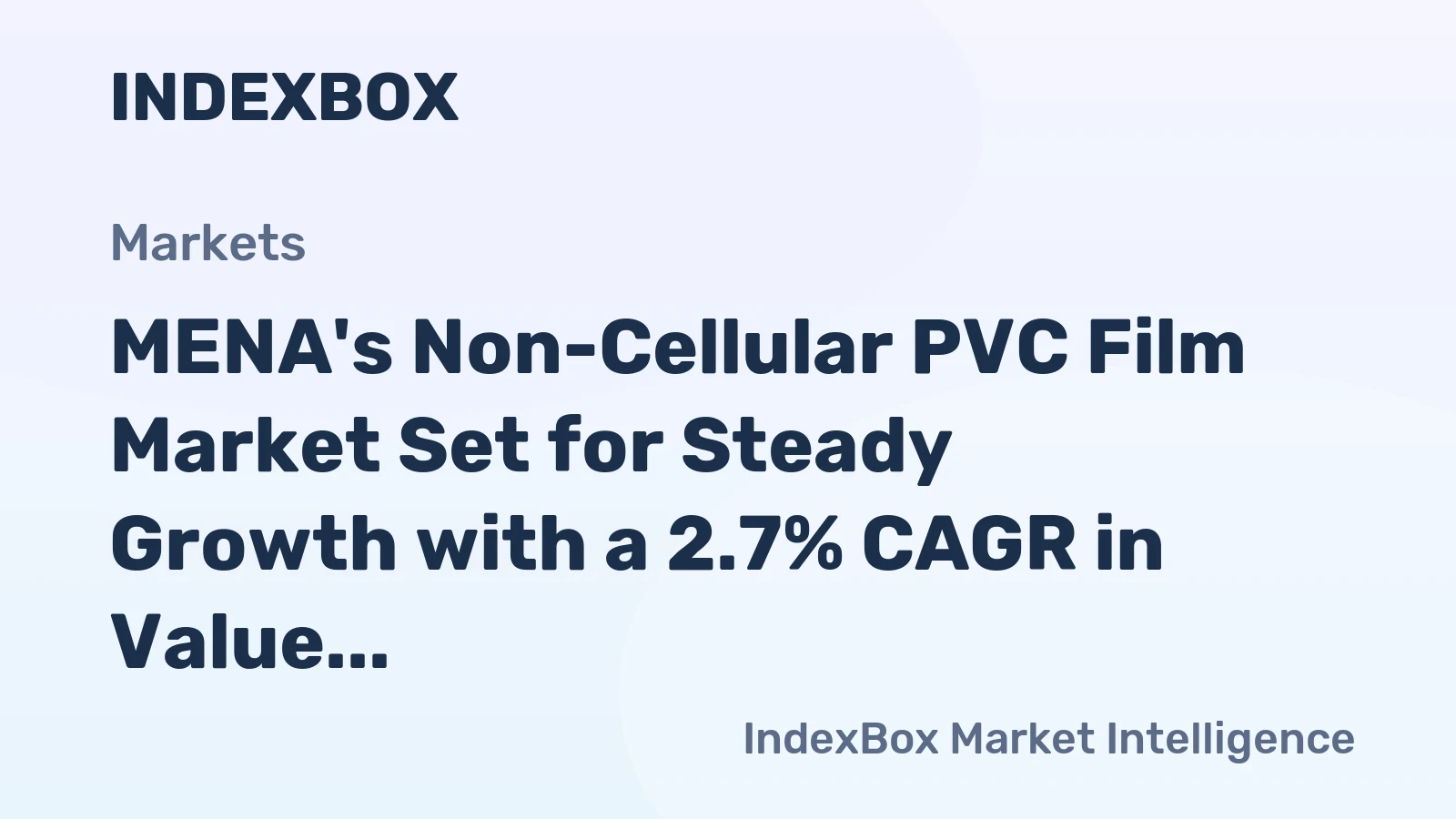 MENA's Non-Cellular PVC Film Market Set for Steady Growth with a 2.7% CAGR in Value