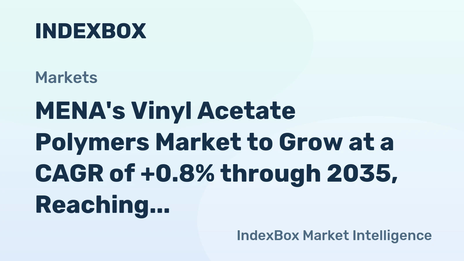 MENA's Vinyl Acetate Polymers Market to Grow at a CAGR of +0.8% through 2035, Reaching $583M in Value