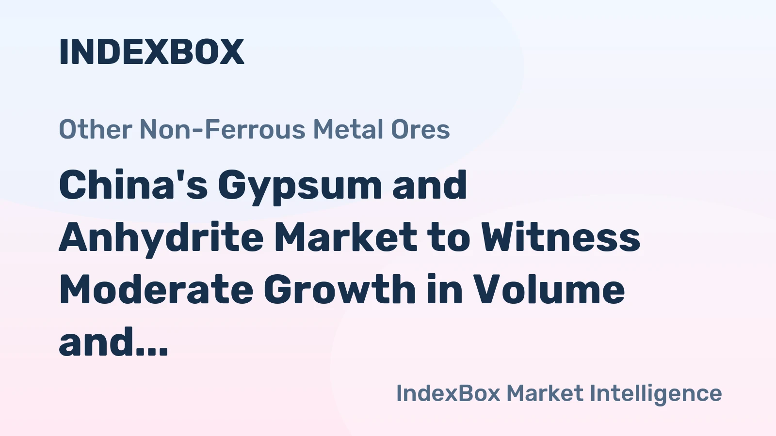 China's Gypsum and Anhydrite Market to Witness Moderate Growth in Volume and Value by 2035