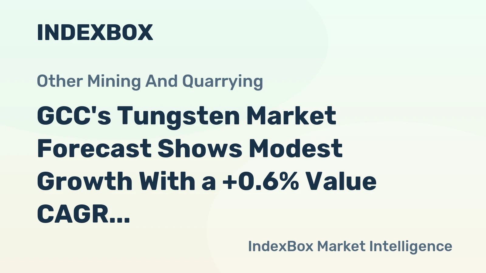 GCC's Tungsten Market Forecast Shows Modest Growth With a +0.6% Value CAGR