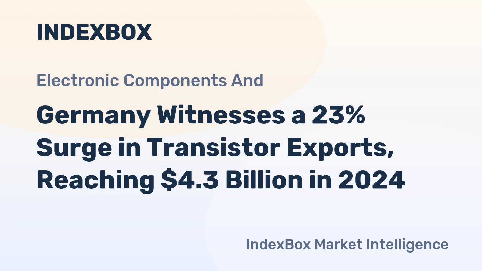 Germany Witnesses a 23% Surge in Transistor Exports, Reaching $4.3 Billion in 2024