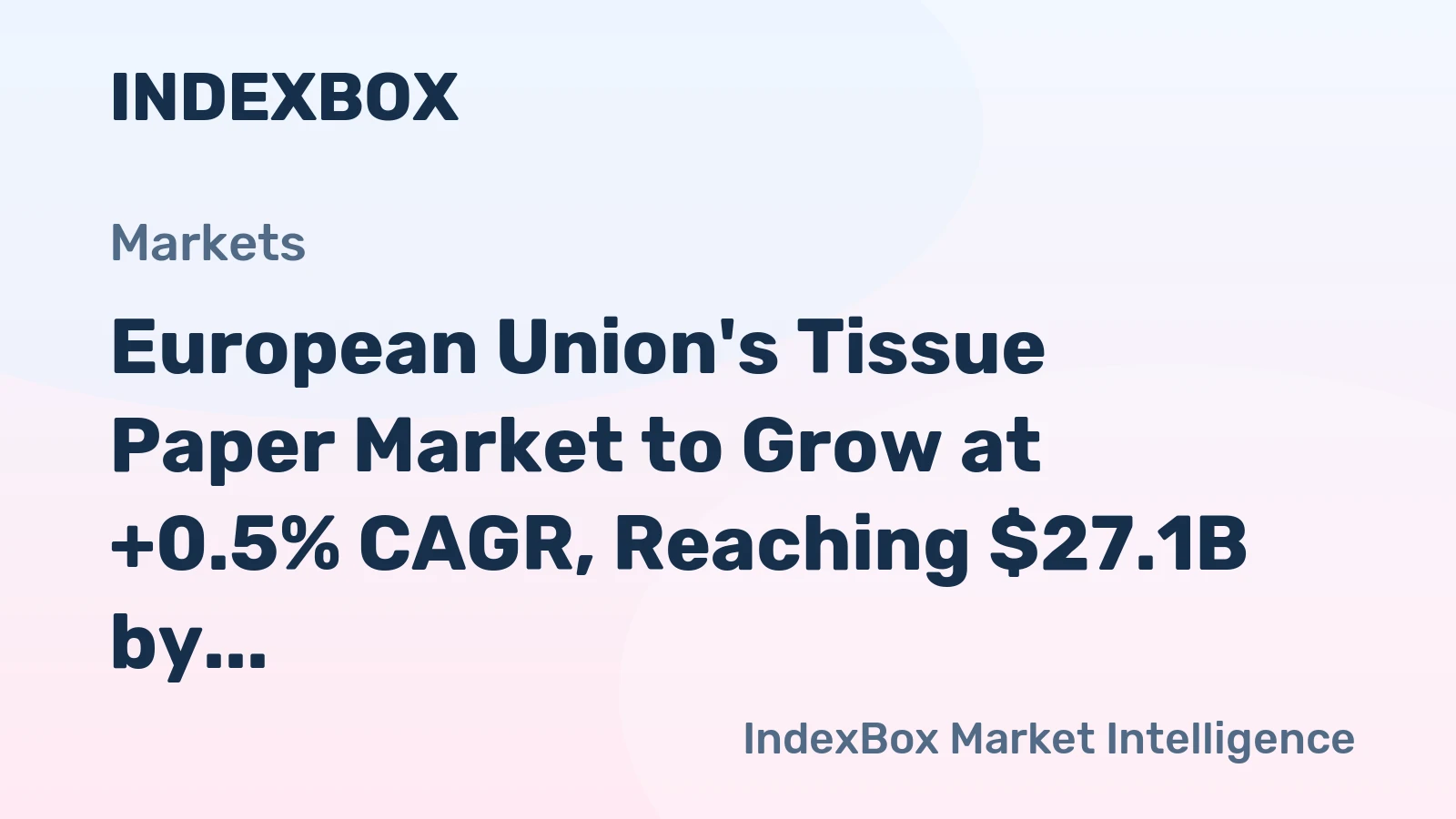 European Union's Tissue Paper Market to Grow at +0.5% CAGR, Reaching $27.1B by 2035