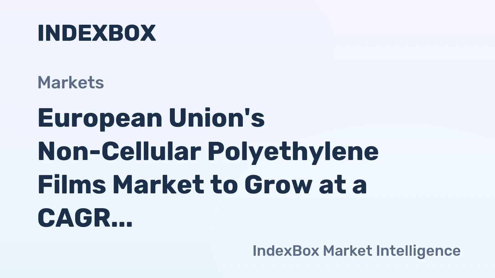 European Union's Non-Cellular Polyethylene Films Market to Grow at a CAGR of +0.7% by 2035