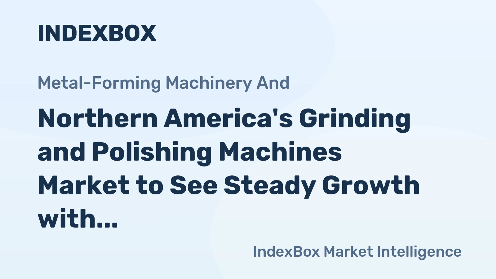 Northern America's Grinding and Polishing Machines Market to See Steady Growth with 1.6% Increase in Volume to 274K units and 3.0% Increase in Value to $282M by 2035