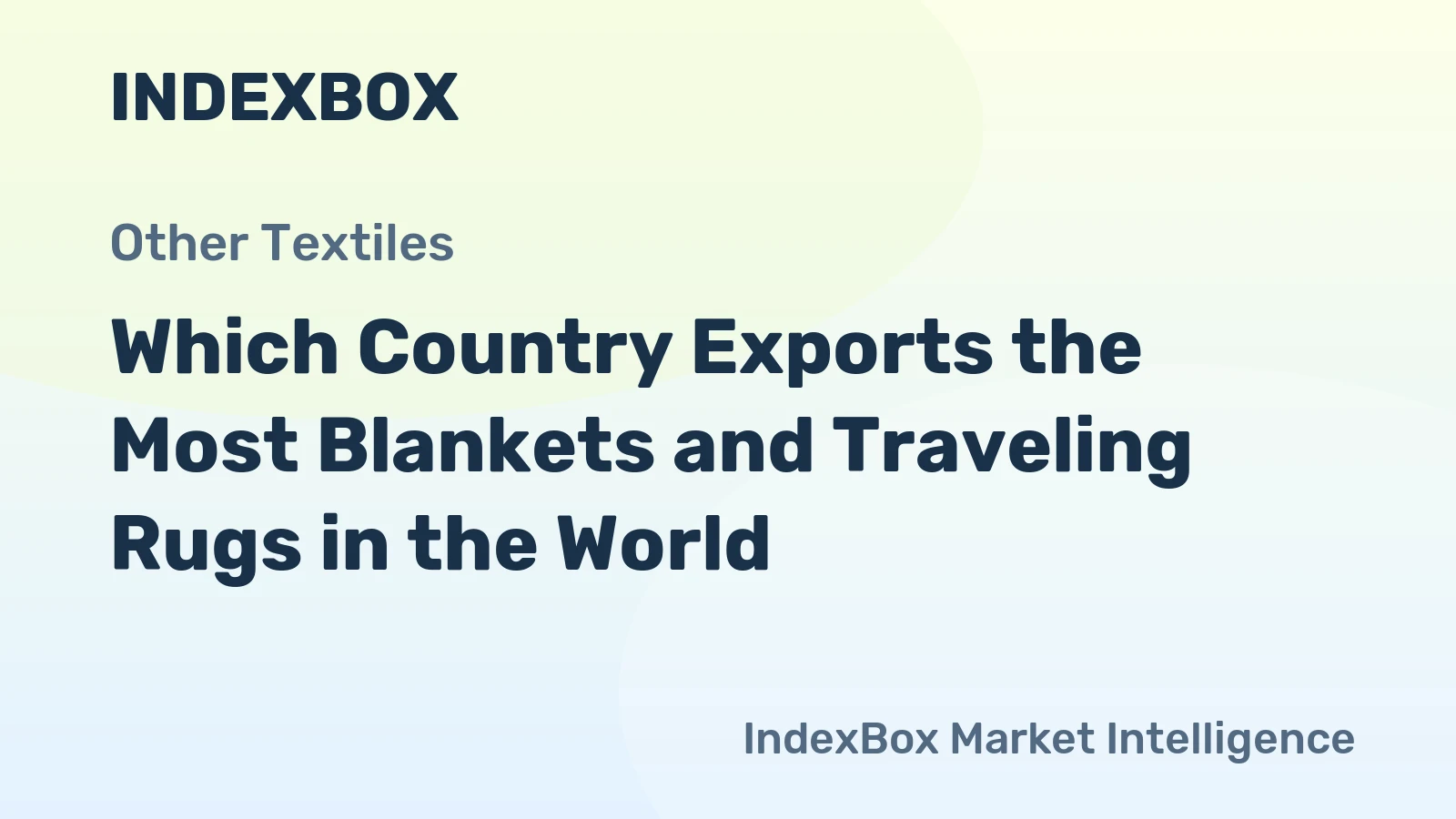 Which Country Exports the Most Blankets and Traveling Rugs in the World?