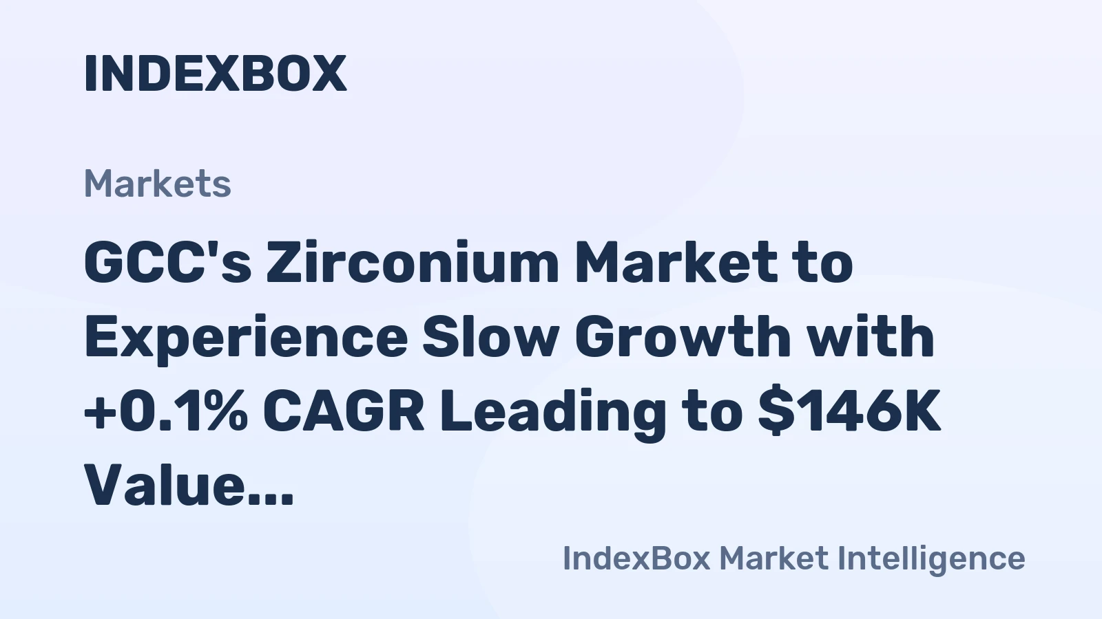 GCC's Zirconium Market to Experience Slow Growth with +0.1% CAGR Leading to $146K Value by 2035