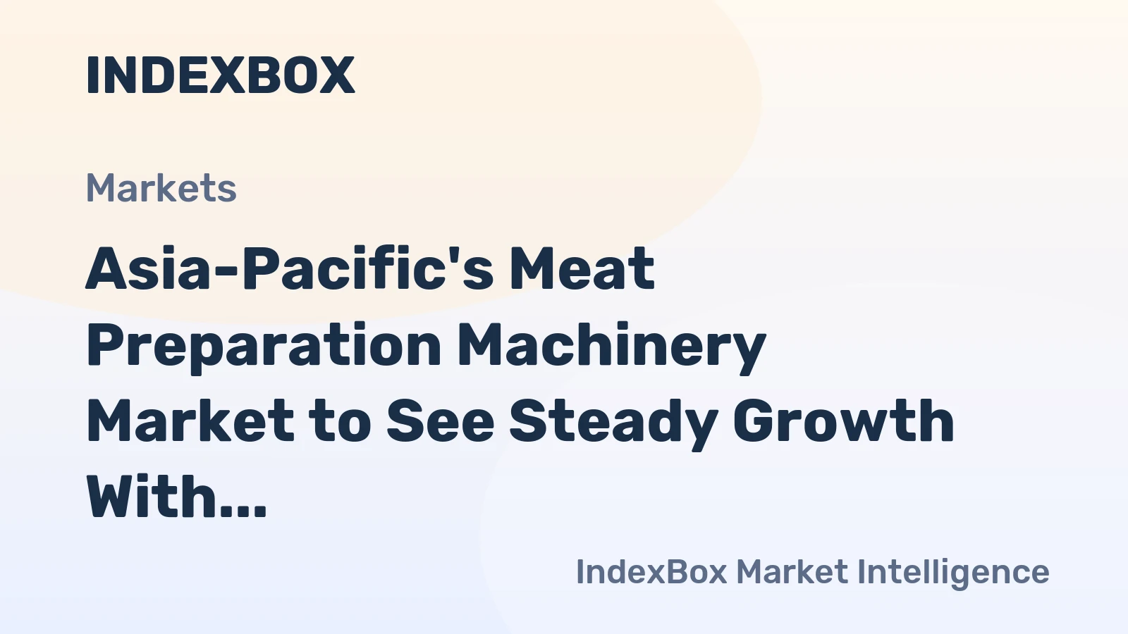 Asia-Pacific's Meat Preparation Machinery Market to See Steady Growth With a +2.9% Volume CAGR