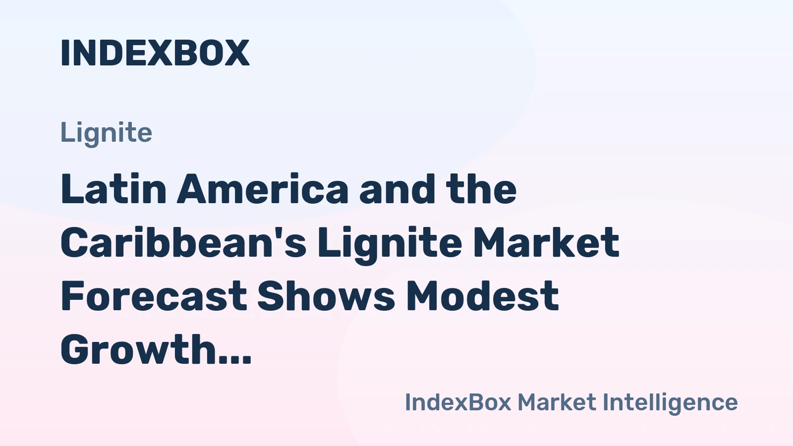 Latin America and the Caribbean's Lignite Market Forecast Shows Modest Growth with +1.0% CAGR in Value