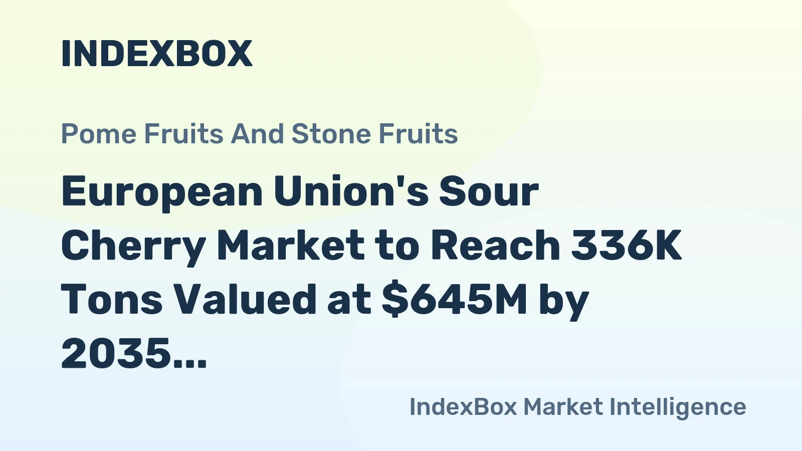 European Union's Sour Cherry Market to Reach 336K Tons Valued at $645M by 2035