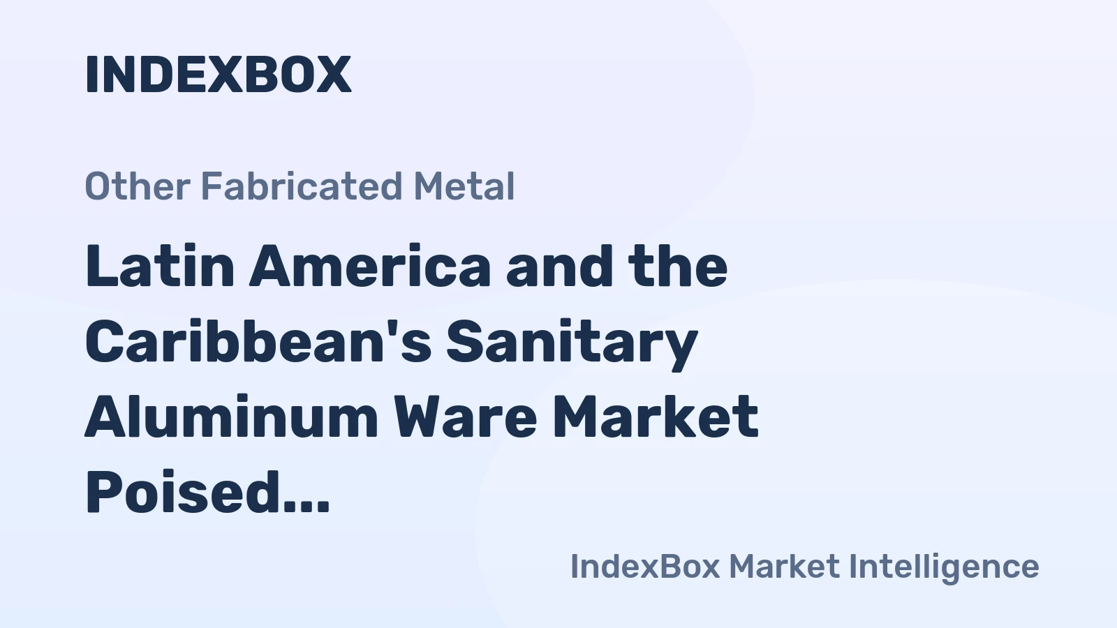 Latin America and the Caribbean's Sanitary Aluminum Ware Market Poised for Modest Growth With 1.1% CAGR Through 2035