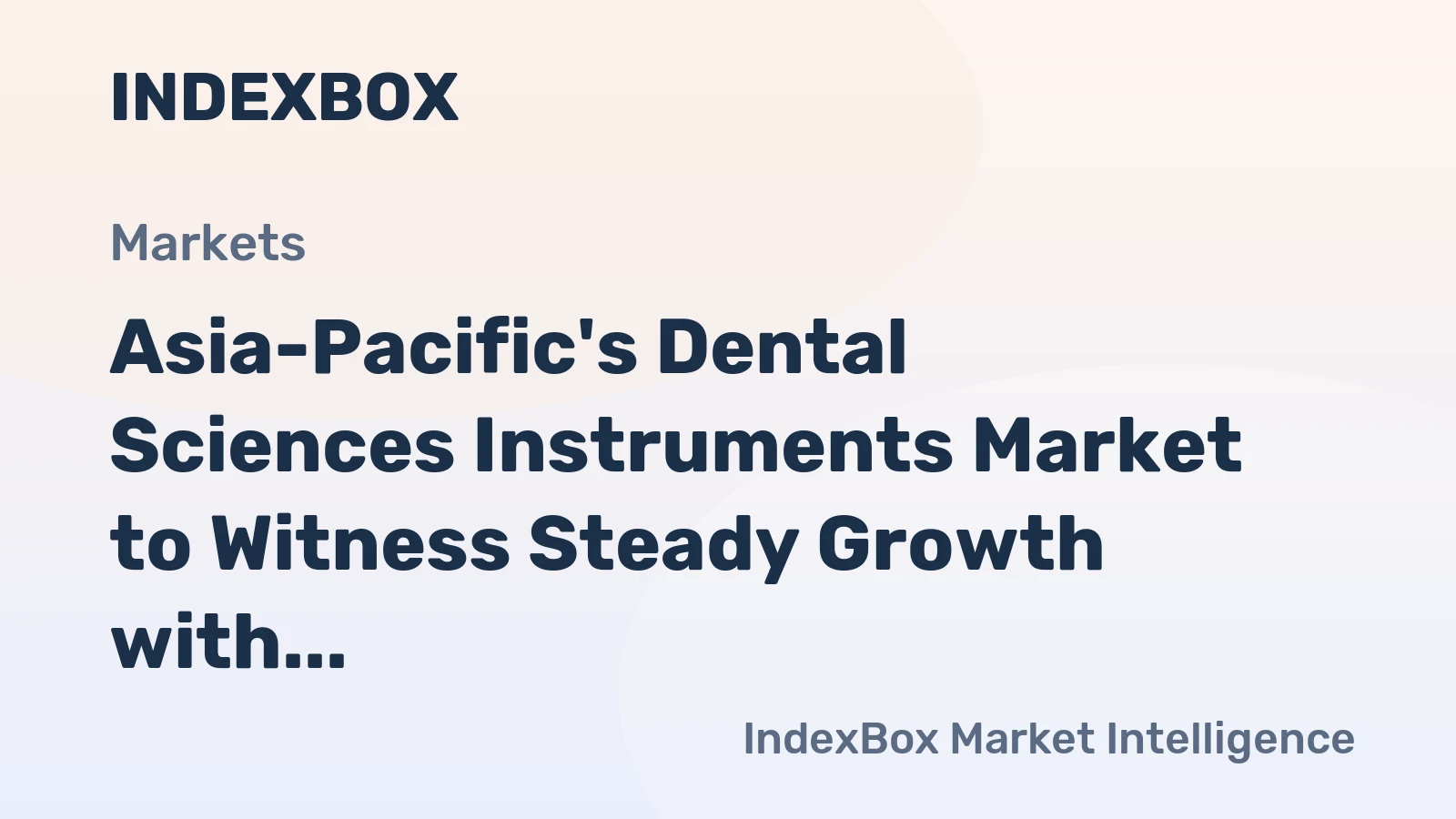 Asia-Pacific's Dental Sciences Instruments Market to Witness Steady Growth with CAGR of +1.8% by 2035