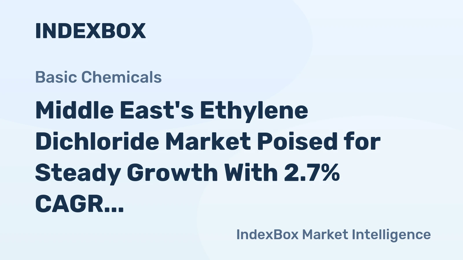 Middle East's Ethylene Dichloride Market Poised for Steady Growth With 2.7% CAGR in Value