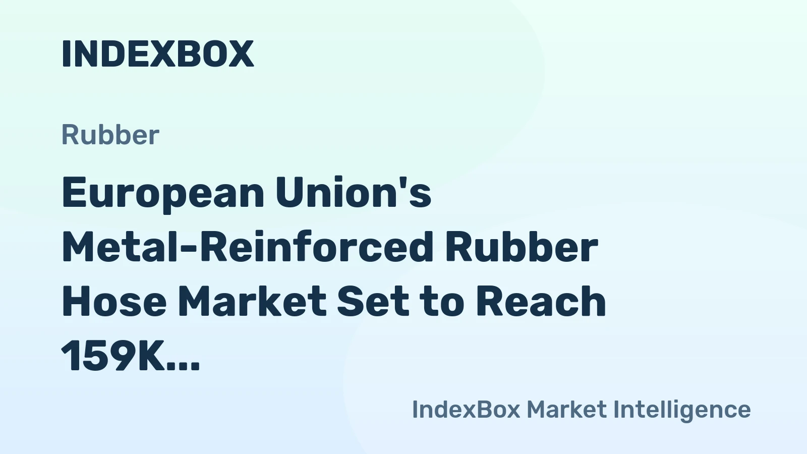 European Union's Metal-Reinforced Rubber Hose Market Set to Reach 159K Tons and $1.1B