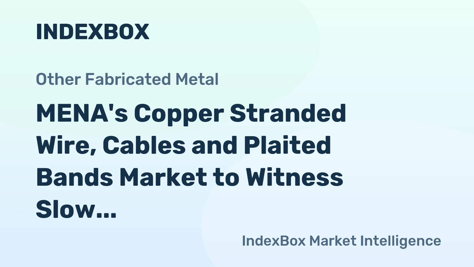 MENA's Copper Stranded Wire, Cables and Plaited Bands Market to Witness Slow Growth with CAGR of +0.1% from 2024 to 2035