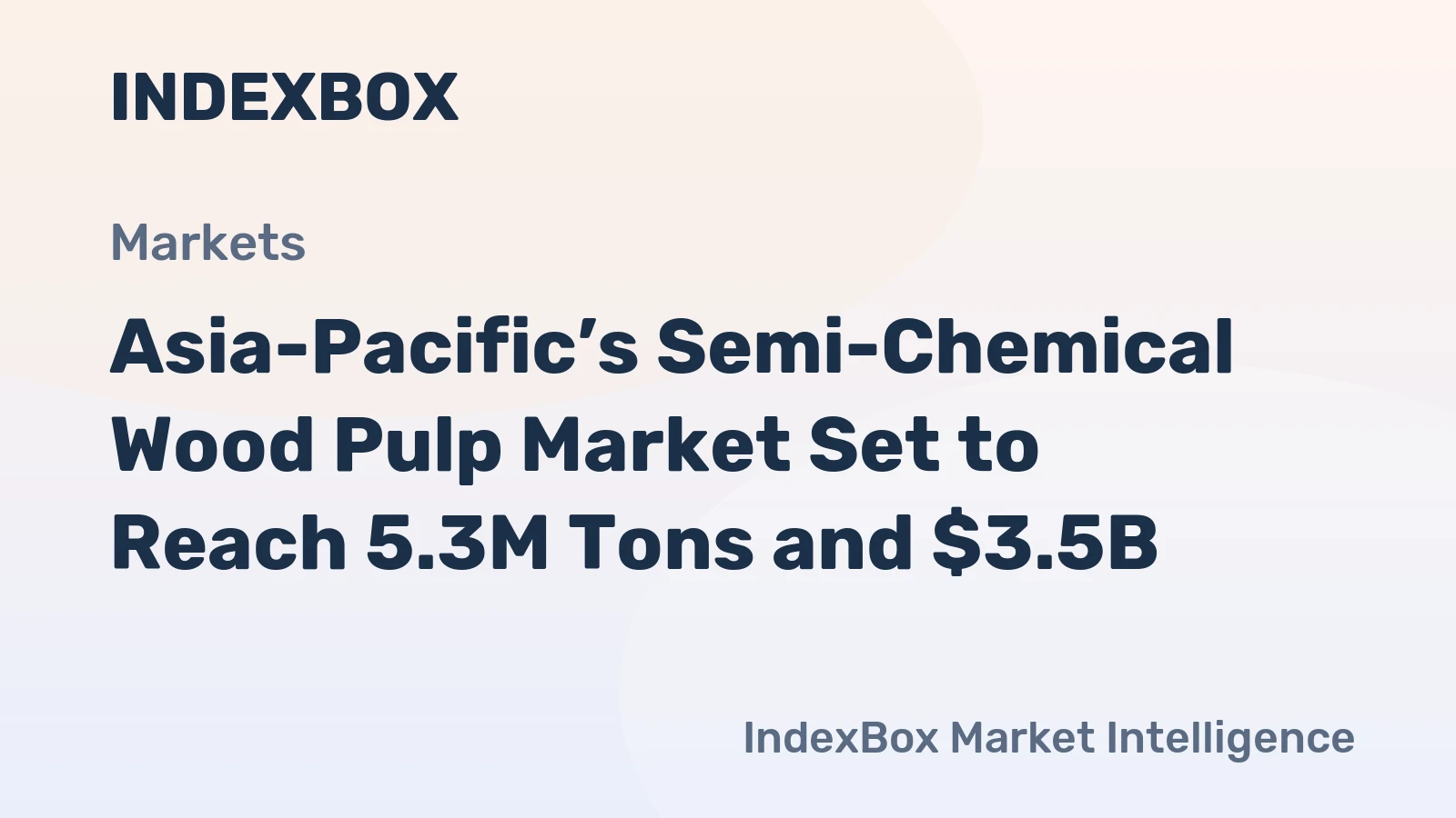 Asia-Pacific’s Semi-Chemical Wood Pulp Market Set to Reach 5.3M Tons and $3.5B