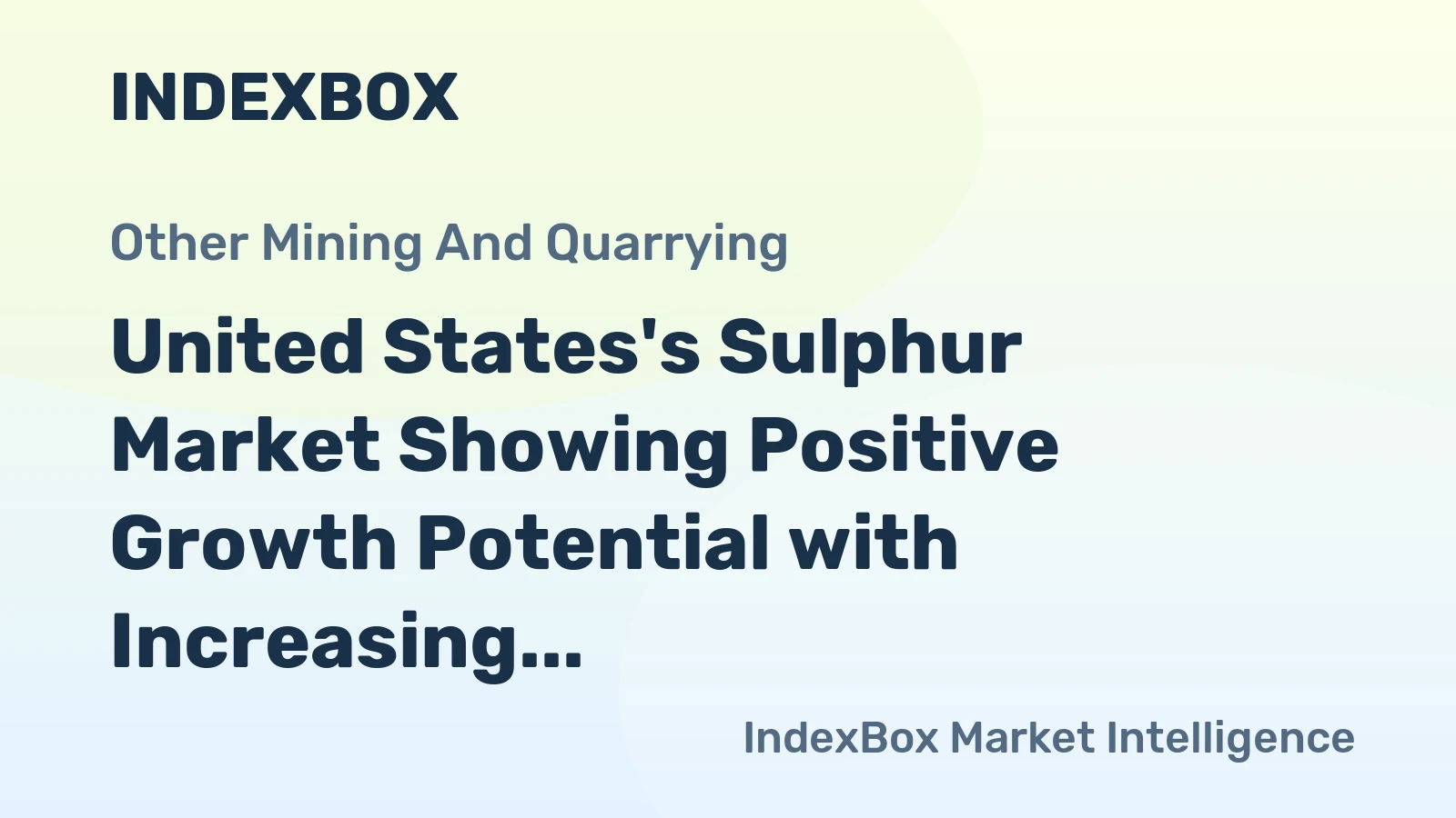 United States's Sulphur Market Showing Positive Growth Potential with Increasing Volume and Value