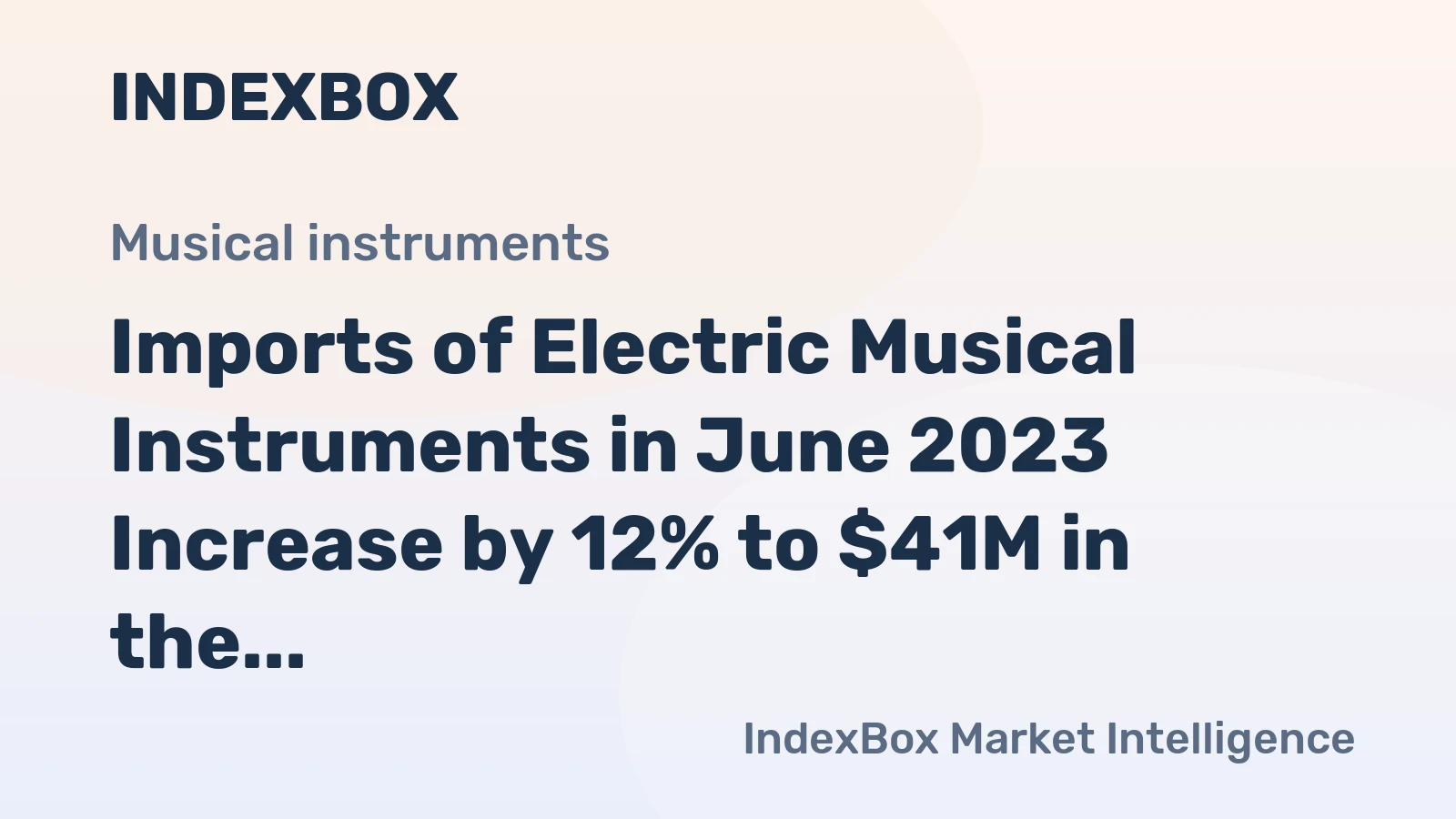 Imports of Electric Musical Instruments in June 2023 Increase by 12% to $41M in the United States