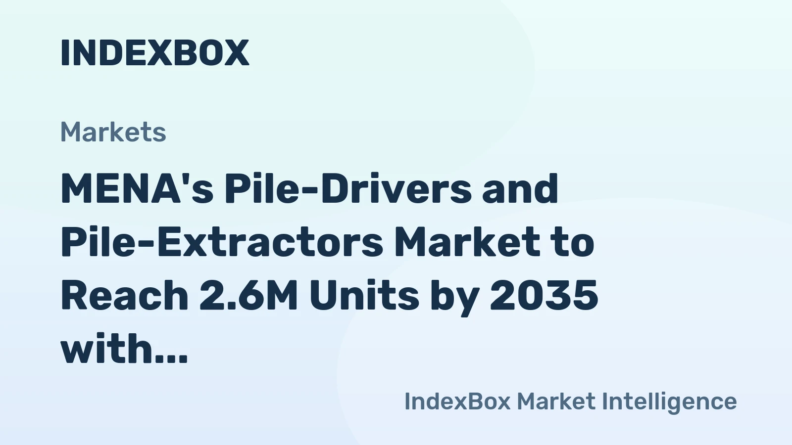 MENA's Pile-Drivers and Pile-Extractors Market to Reach 2.6M Units by 2035 with $130.8B in Value