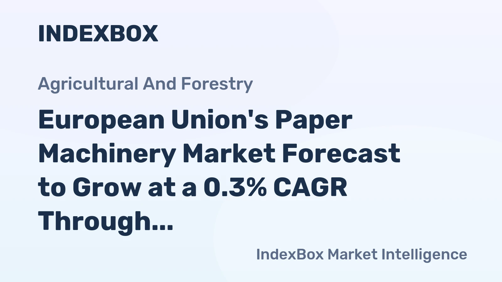 European Union's Paper Machinery Market Forecast to Grow at a 0.3% CAGR Through 2035
