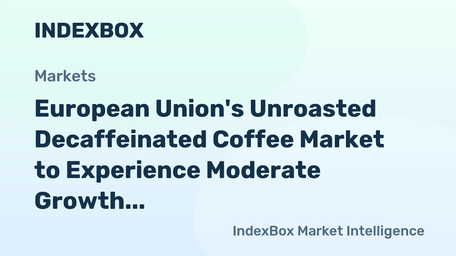 European Union's Unroasted Decaffeinated Coffee Market to Experience Moderate Growth with Increasing Demand